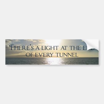 Inspirational Quote Light at the End of the Tunnel Bumper Sticker | Zazzle