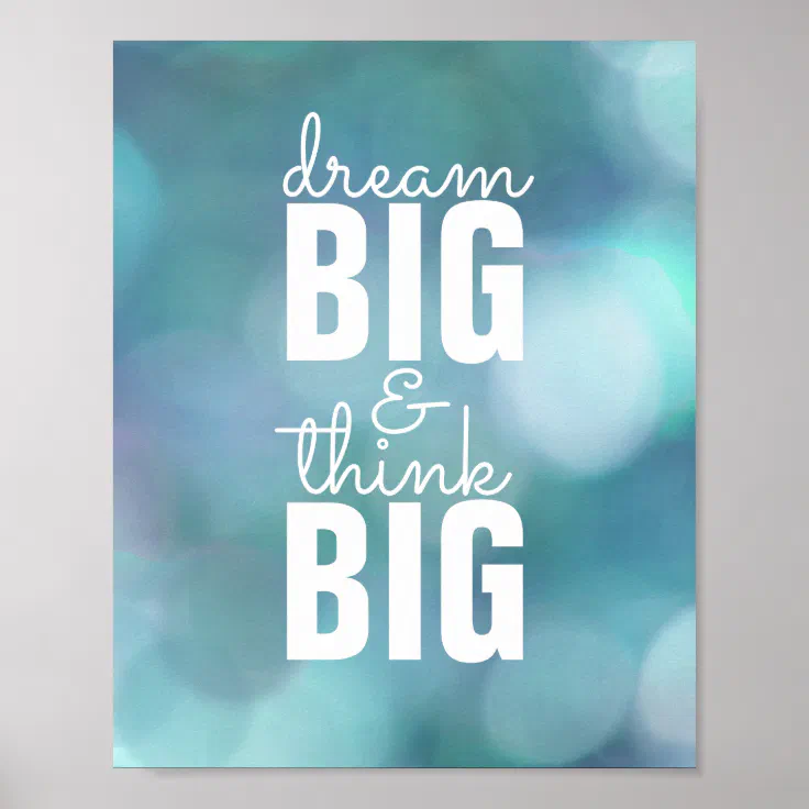 inspirational quote poster dream big think big | Zazzle