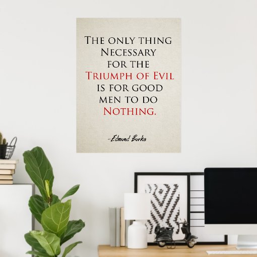 Inspirational Quote Poster If Good Men do Nothing | Zazzle