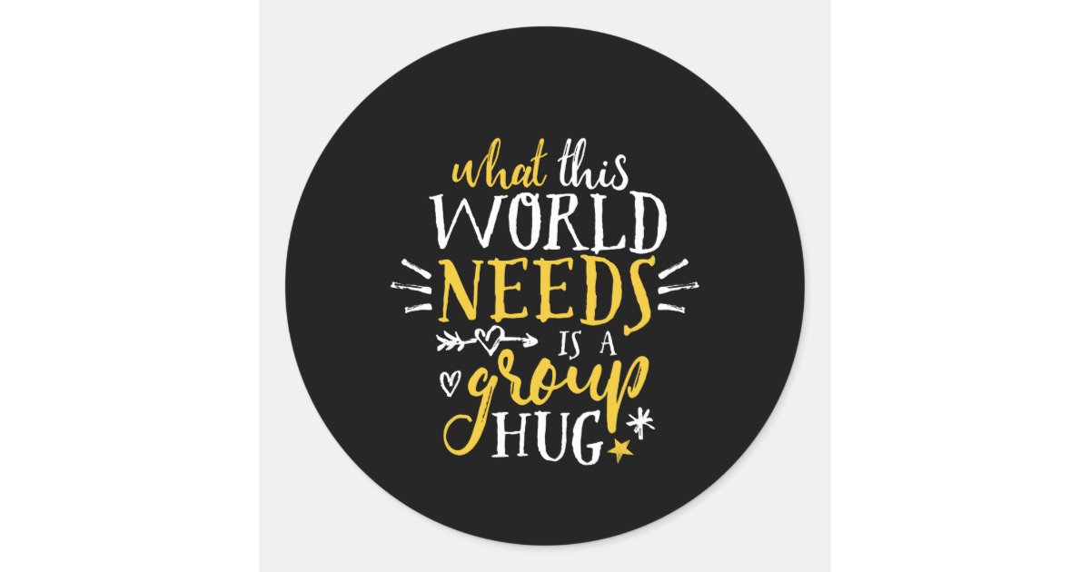 Inspirational Quote World Peace Group Hug No War Classic Round Sticker ...