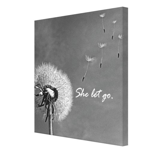 Inspirational She Let Go Quote with Dandelion Canvas Print | Zazzle