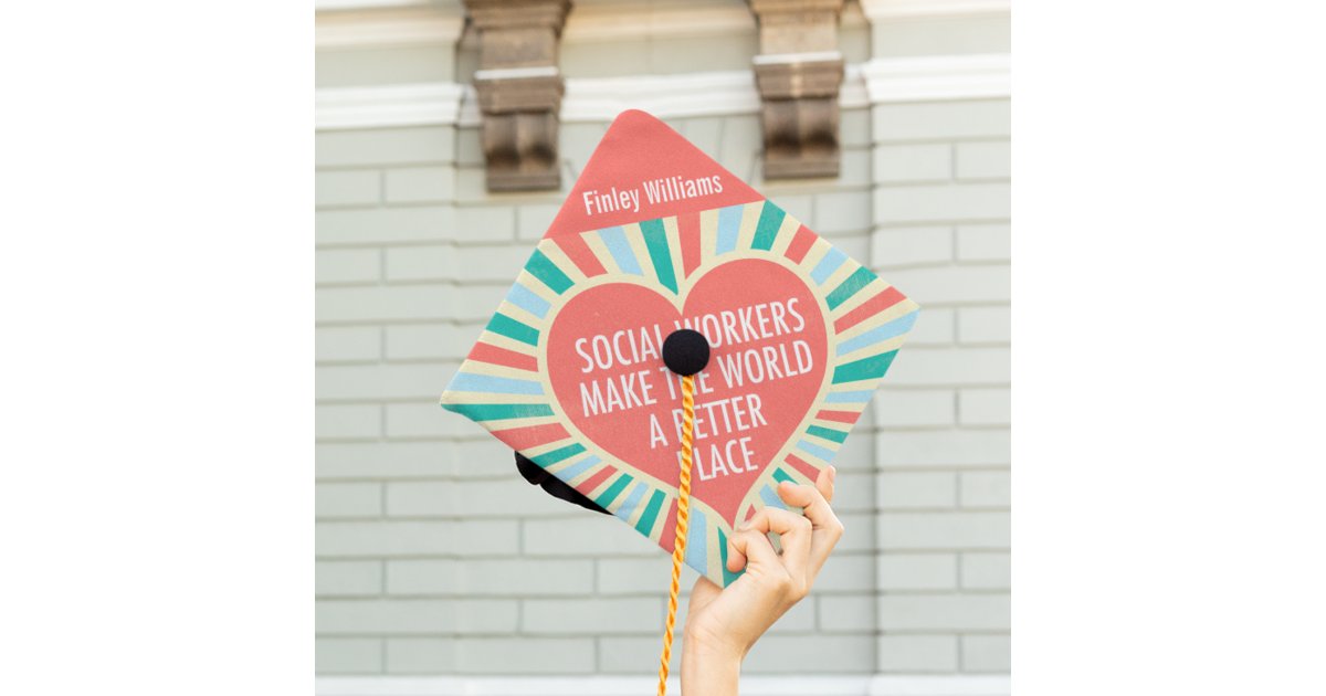 Inspirational Social Work Major Quote Custom Graduation Cap Topper | Zazzle