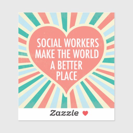 Inspirational Social Work Quote Social Worker Sticker | Zazzle