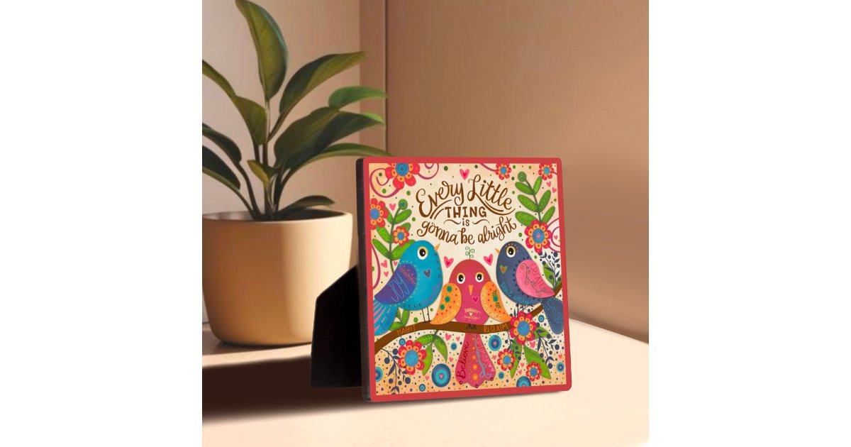 Inspirational Three Birds Fun Cute Collab Quote Plaque | Zazzle