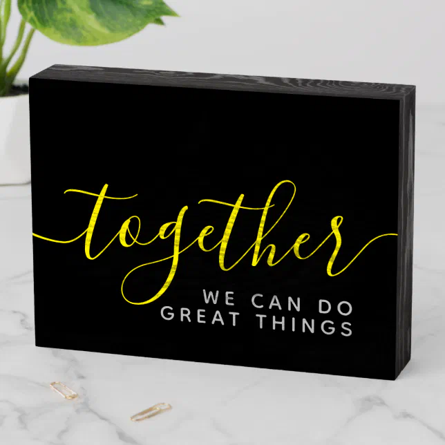 Inspirational Together We Can Do Great Things Wooden Box Sign | Zazzle