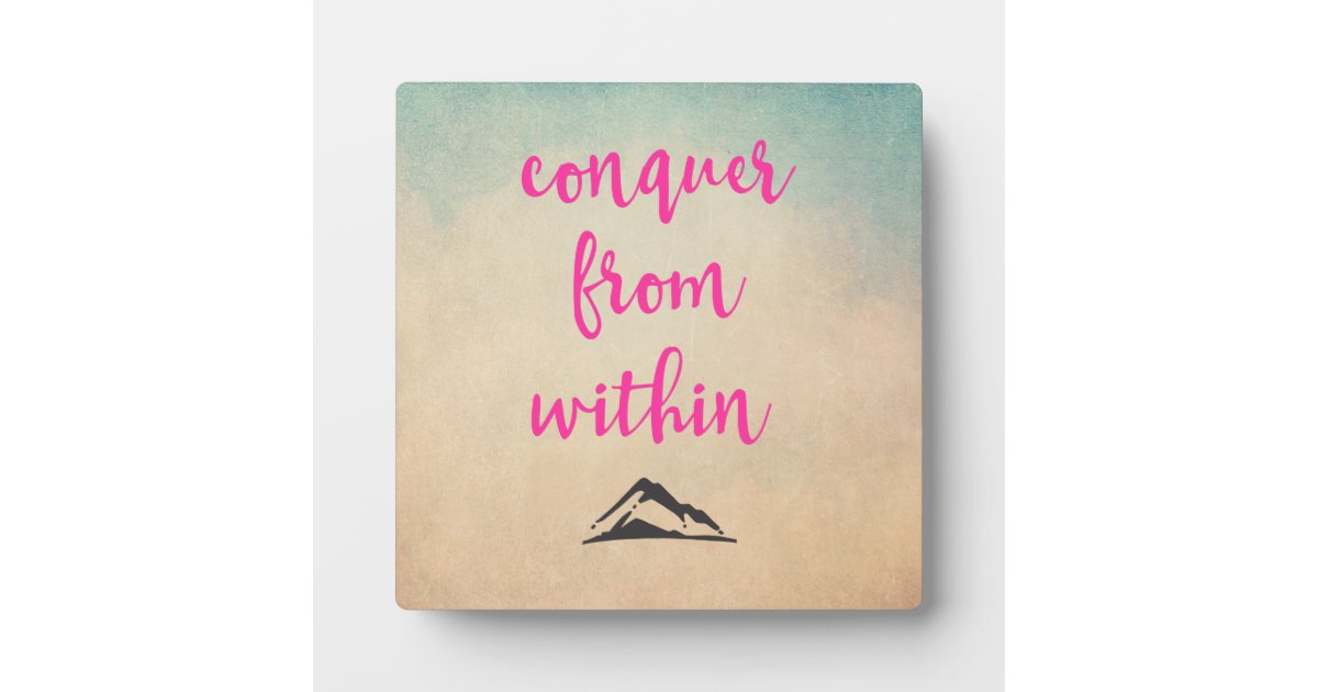 Inspirational Typography Quote Conquer from Within Plaque | Zazzle