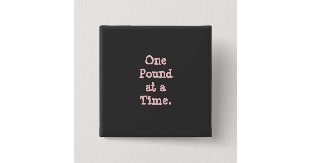 Inspirational Weight Loss Quote Button | Zazzle
