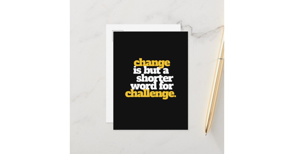 Inspirational Words Change and Challenge Postcard | Zazzle