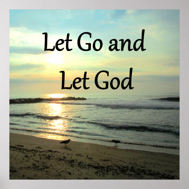 INSPIRING LET GO AND LET GOD PHOTO POSTER | Zazzle