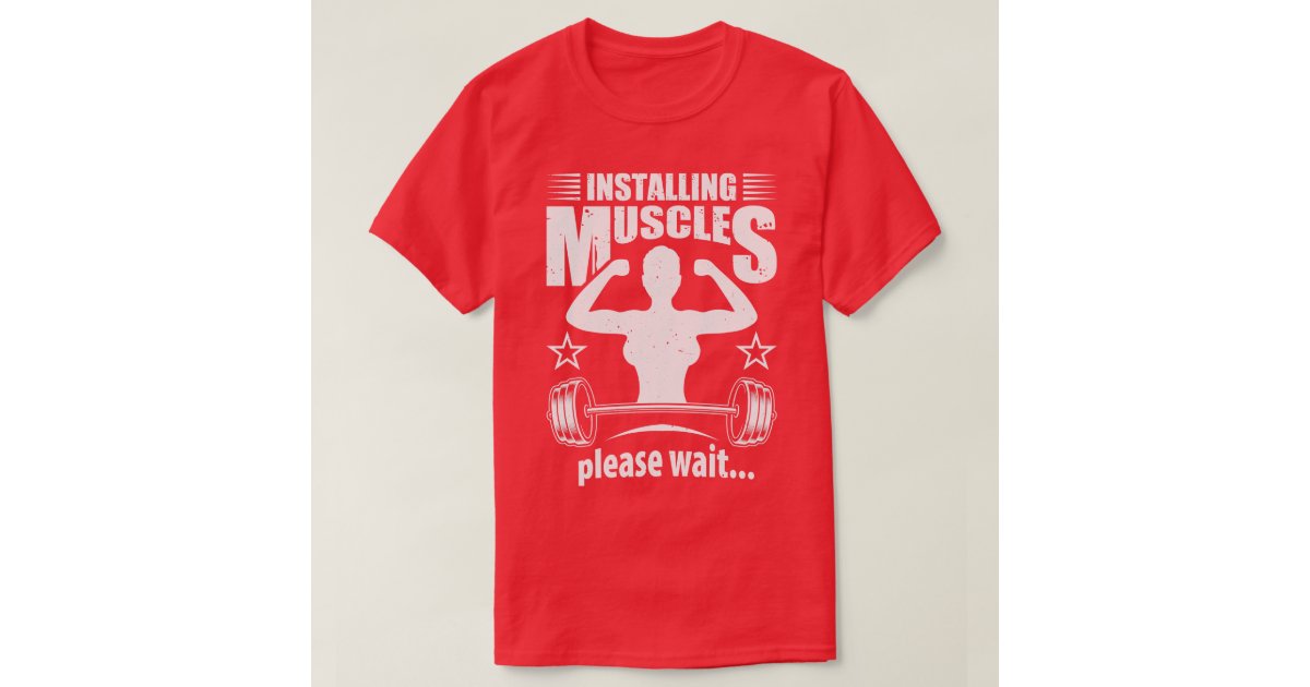 Installing Muscles Bodybuilder Gym Fitness 12 T-Shirt | Zazzle