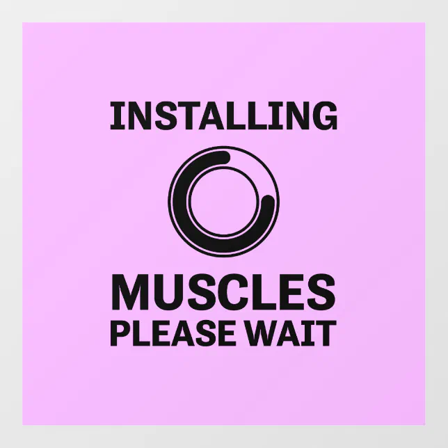 Installing Muscles Please Wait Funny Workout Window Cling | Zazzle