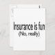 Insurance Is Fun No Really Postcard | Zazzle
