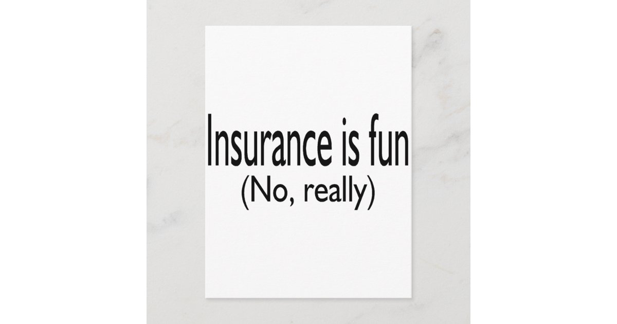 Insurance Is Fun No Really Postcard | Zazzle
