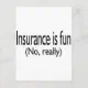 Insurance Is Fun No Really Postcard | Zazzle