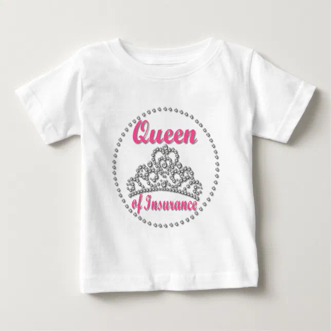 Insurance Queen Baby T-Shirt | Zazzle