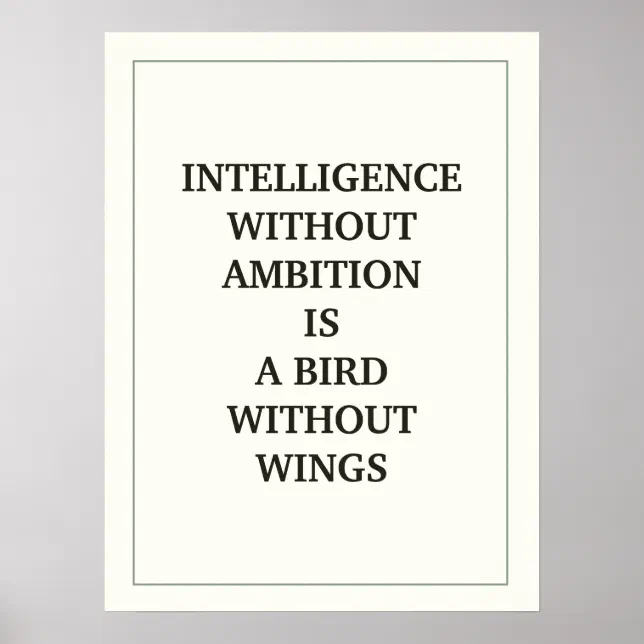 INTELLIGENCE WITHOUT AMBITION IS A BIRD WITHOUT POSTER | Zazzle