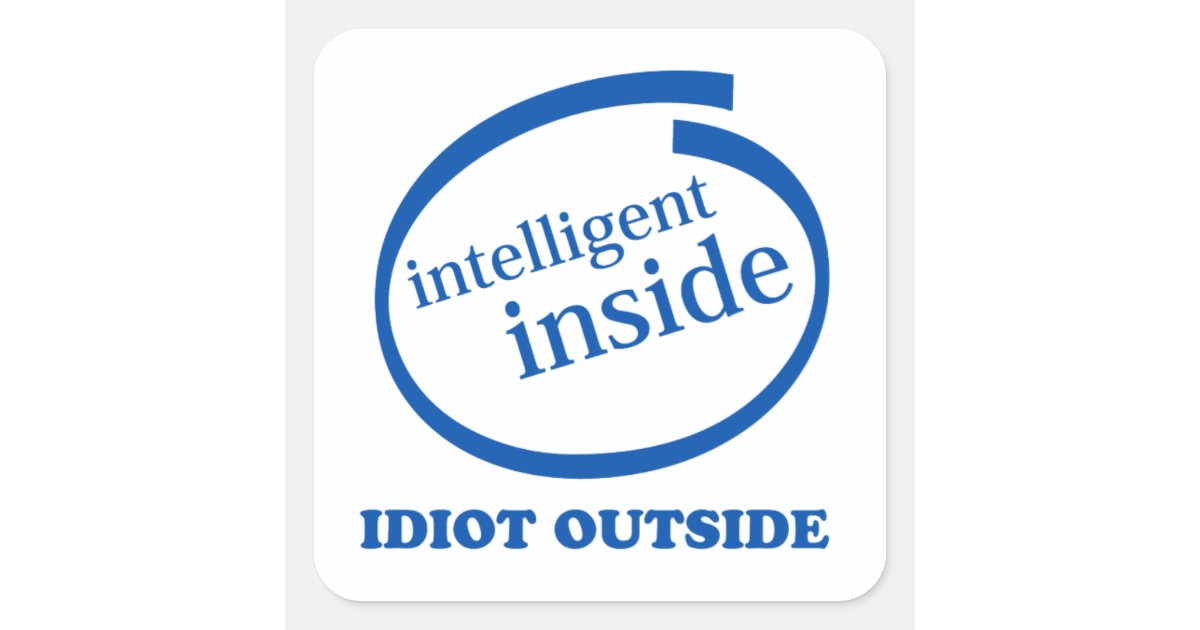 Intelligent Inside idiot outside Sticker | Zazzle