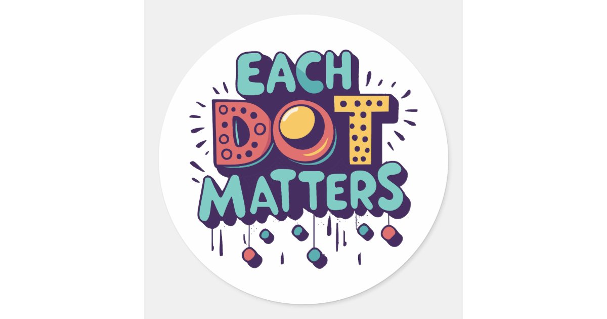 International Dot Day Each Dot Matters Colorful Classic Round Sticker ...