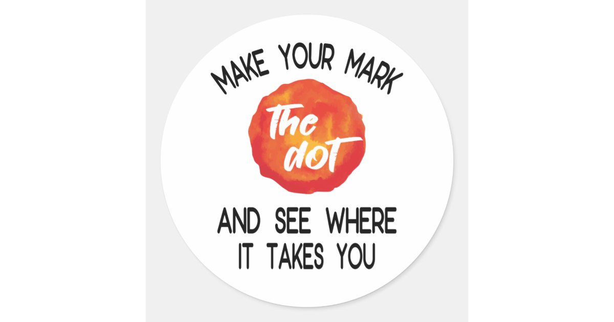 International Dot Day The dot Make Your Mark Classic Round Sticker | Zazzle