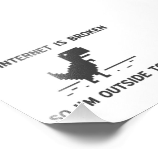 Internet Is broken So I'm Outside Today Photo Print | Zazzle