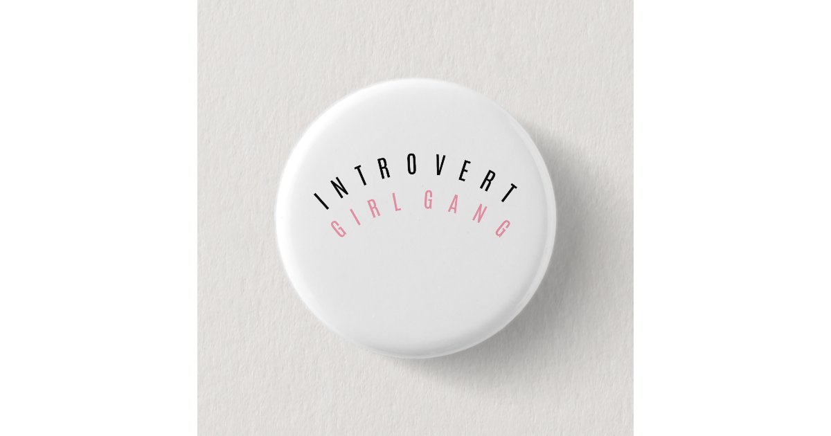 Introvert Girl Gang Pin | Zazzle