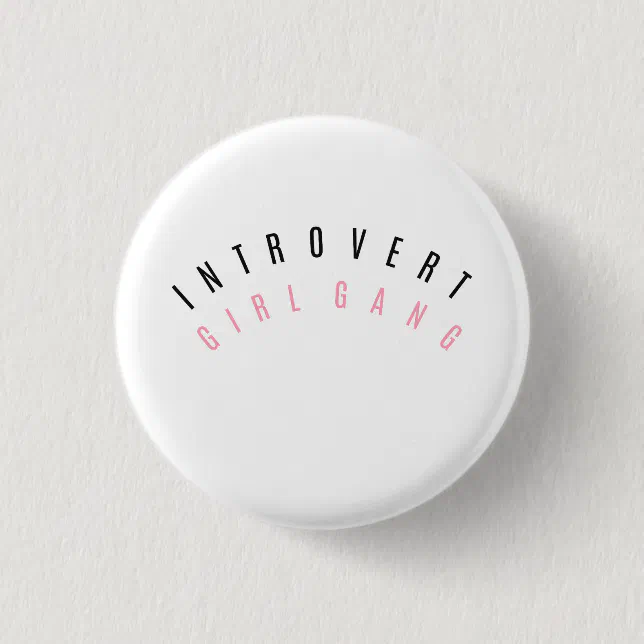 Introvert Girl Gang Pin | Zazzle