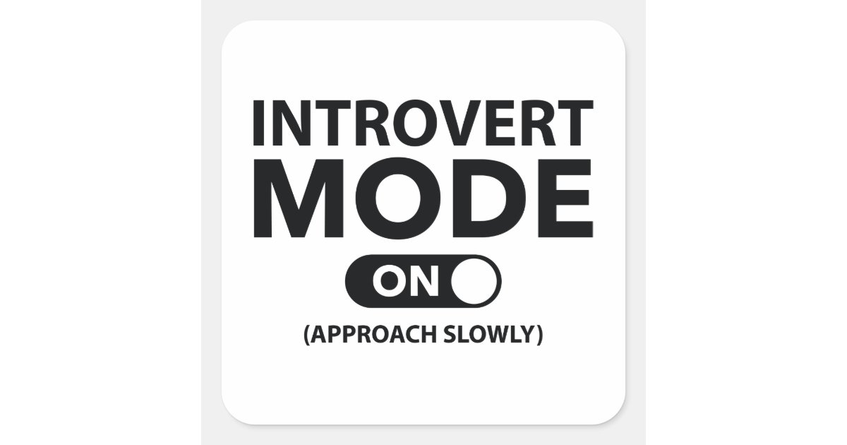 Introvert Mode On Square Sticker | Zazzle