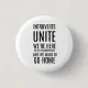 Introverts UNITE ....We want to go home Button | Zazzle