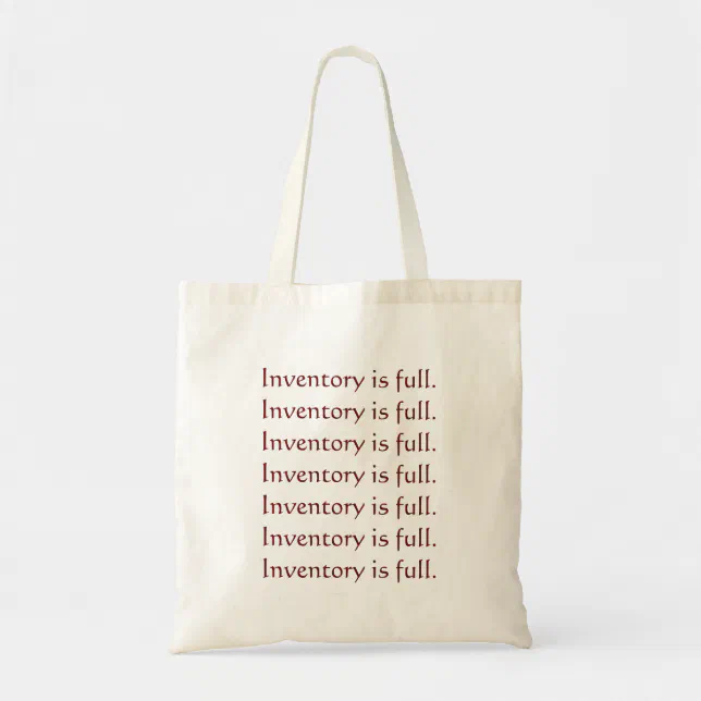 Inventory is Full tote bag | Zazzle
