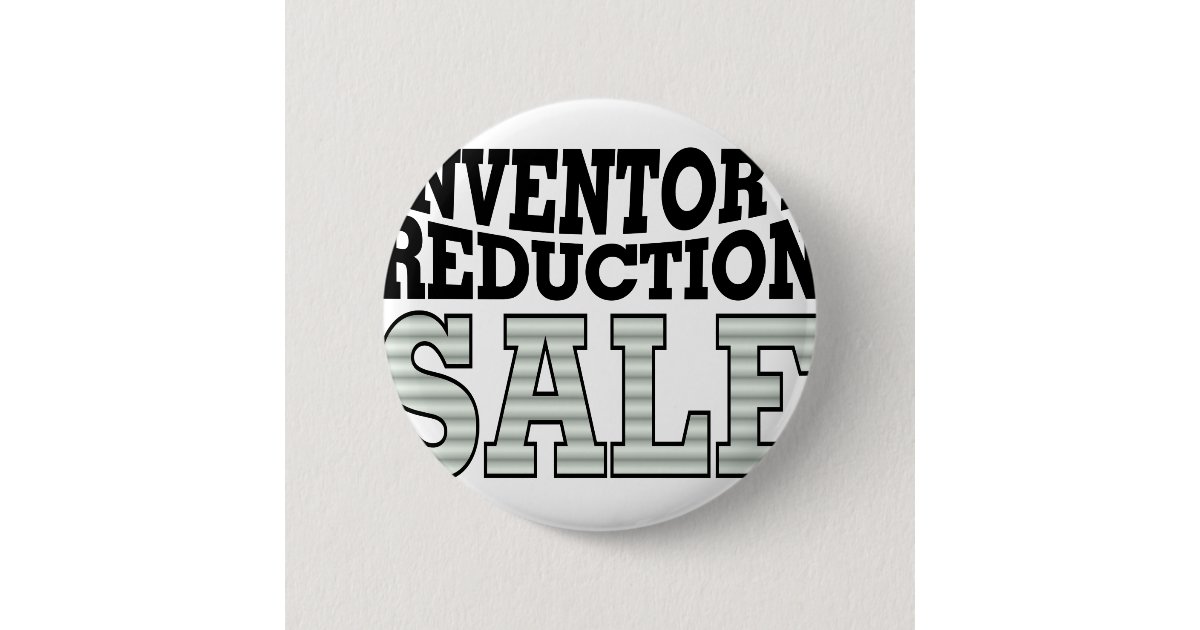 Inventory Reduction Sale Button | Zazzle