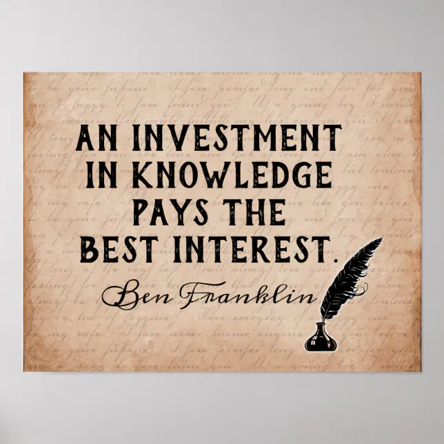 Invest In Knowledge - Ben Franklin quote - print | Zazzle
