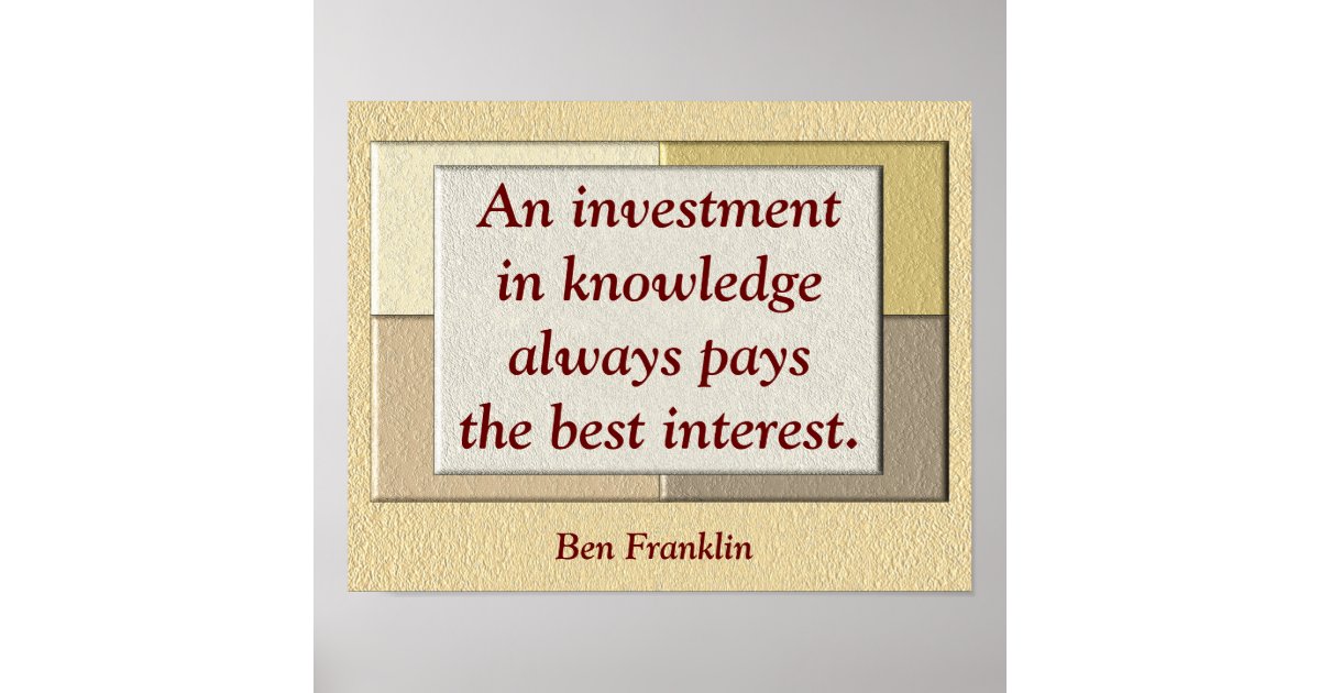 Investment in knowledge -quote print | Zazzle