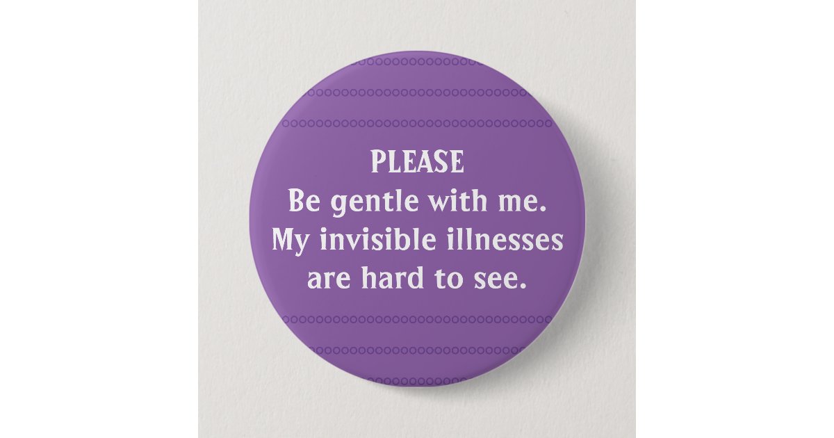 Invisible illnesses awareness button | Zazzle