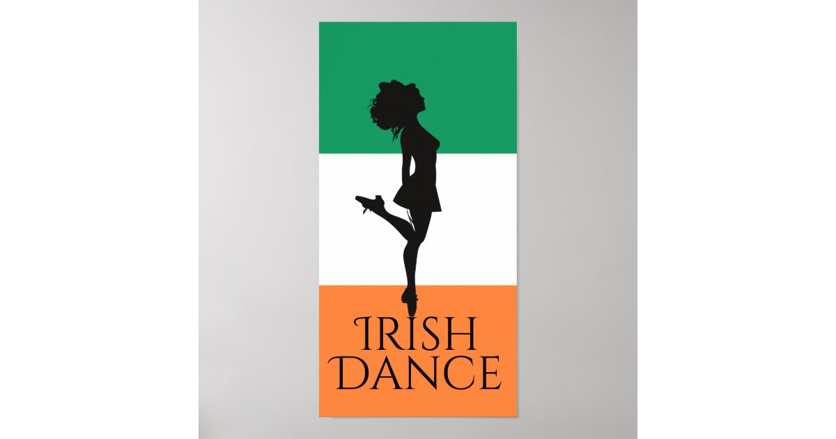 Irish Dancer and Flag of Ireland Hard Shoe Dance Poster | Zazzle
