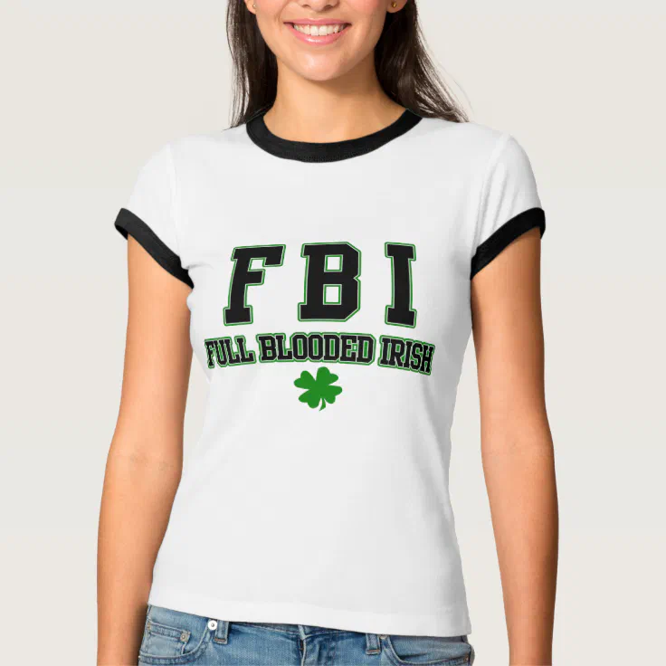 Irish FBI Full Blooded Irish Shirt | Zazzle