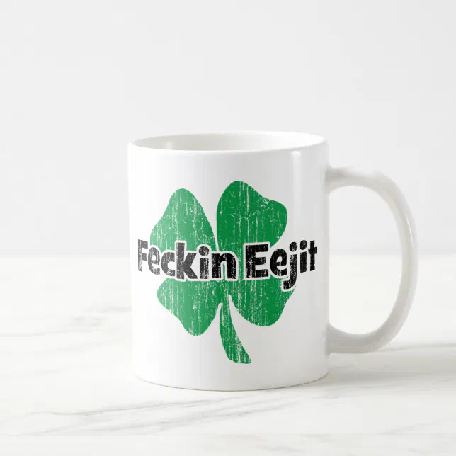 Irish Feckin Eejit Coffee Mug | Zazzle