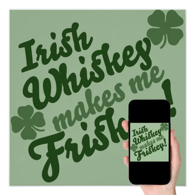 Irish Whiskey Makes me Friskey Poster | Zazzle