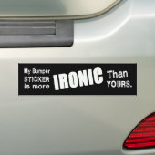 Ironic AND Sarcastic Bumper Sticker | Zazzle