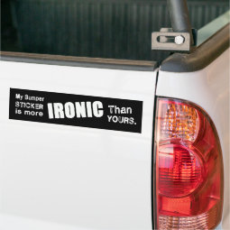 Ironic AND Sarcastic Bumper Sticker | Zazzle