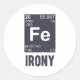 Ironic Chemical Element FE Irony Classic Round Sticker | Zazzle