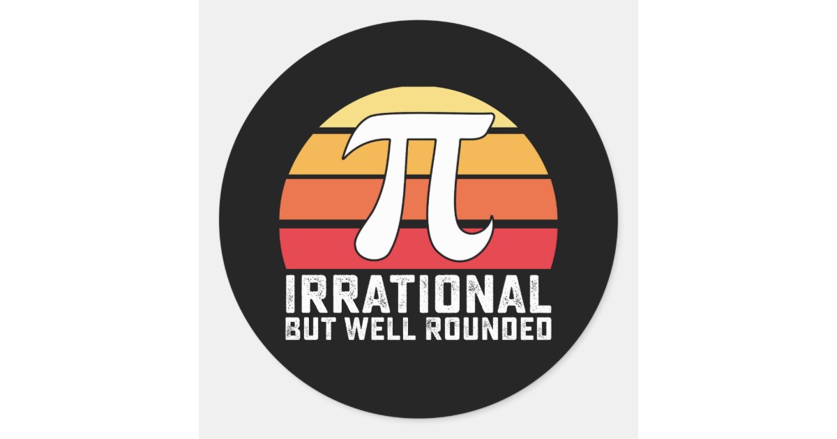 Irrational But Well Rounded Pi Day Math Vintage Classic Round Sticker ...