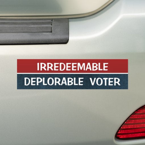 Irredeemable Deplorable Voter Funny Hillary Quote Bumper Sticker | Zazzle