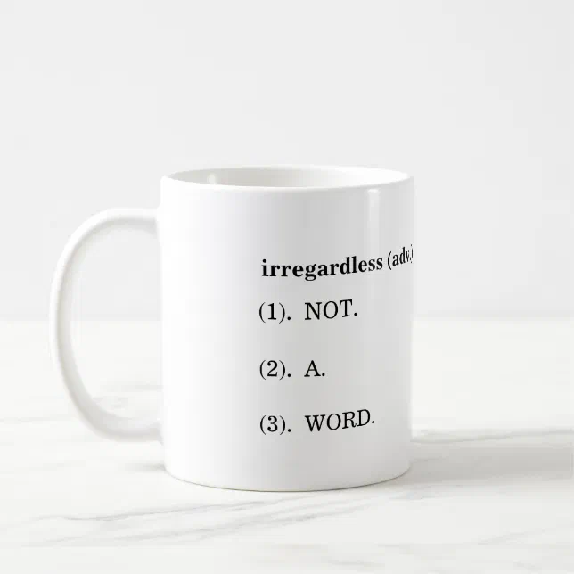 "Irregardless" Definition Mug | Zazzle