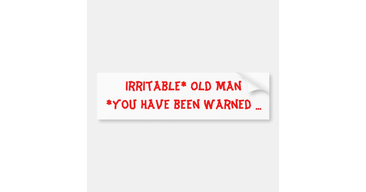 Irritable Old Man Bumper Sticker | Zazzle