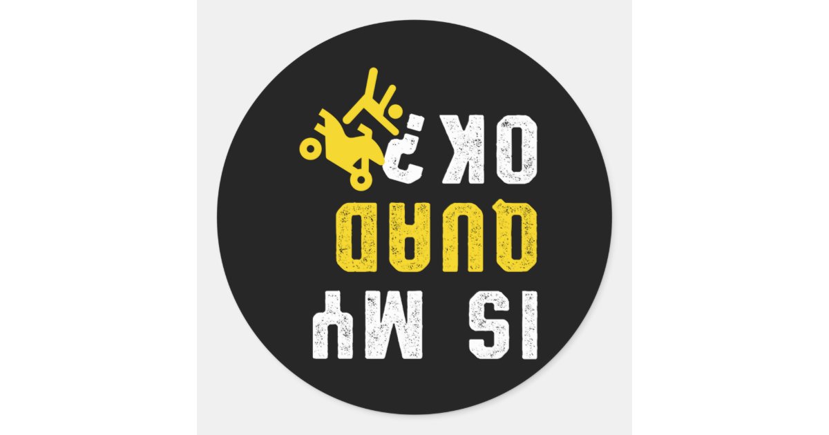 Is My Quad Ok Rider ATV Racing Offroad Quads Gift Classic Round Sticker ...