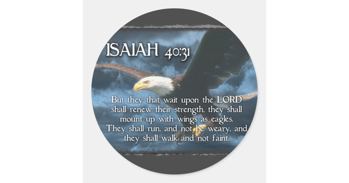 ISAIAH 40:31 Mount up with wings as EAGLES Classic Round Sticker | Zazzle