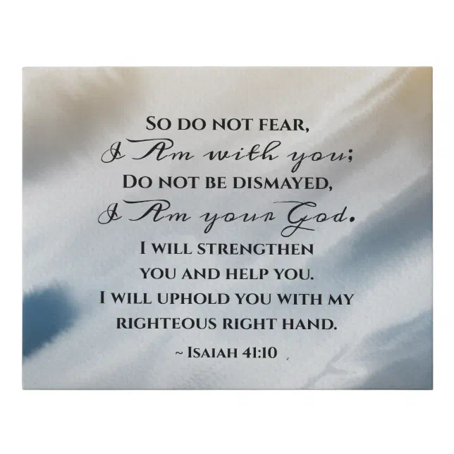 Isaiah 41:10 Do not fear for I am with you Bible Faux Canvas Print | Zazzle