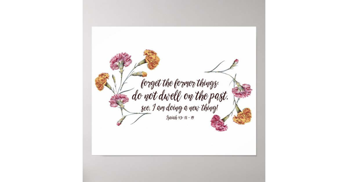 Isaiah 43:18-19 poster | Zazzle