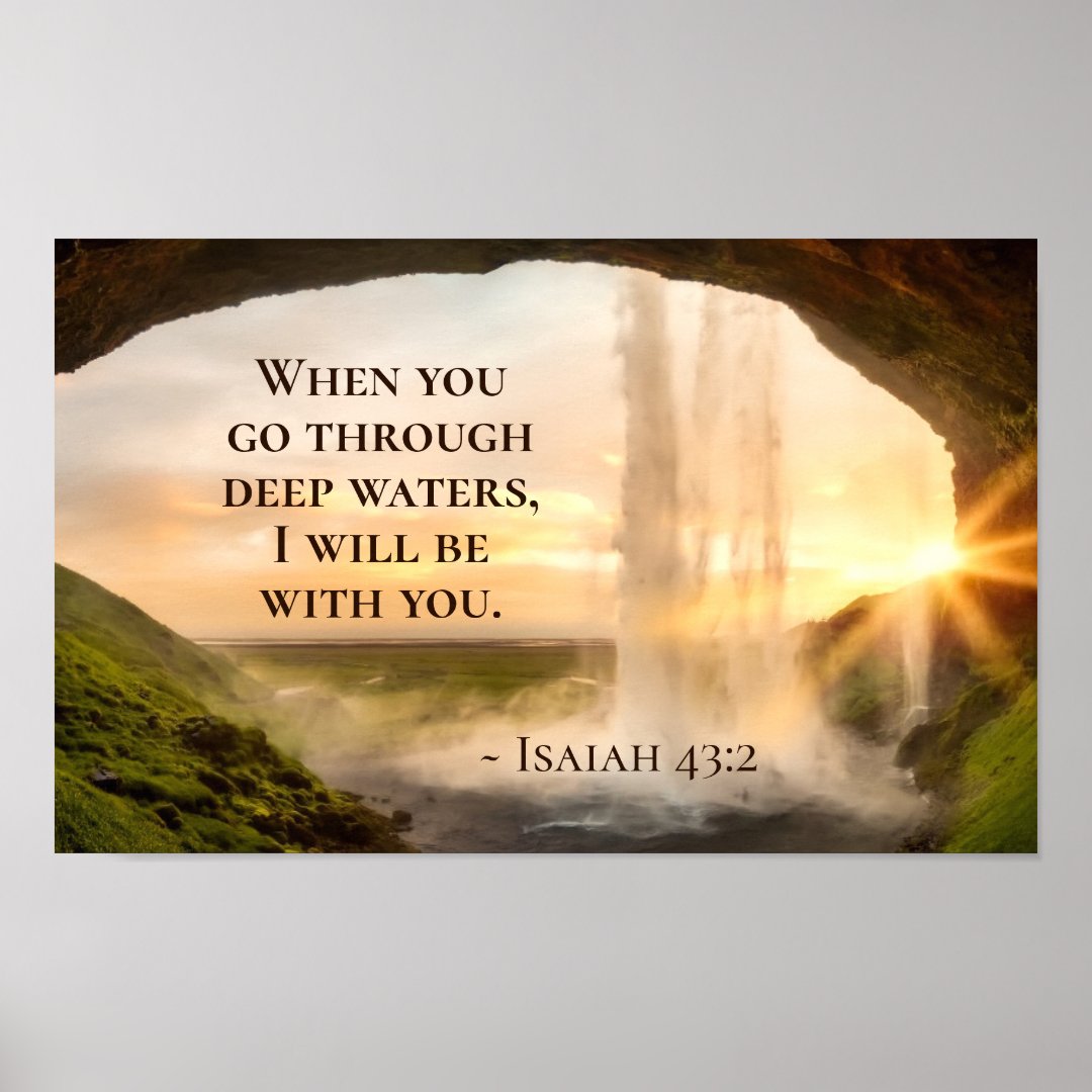 Isaiah 43:2 When you go through deep waters Bible Poster | Zazzle