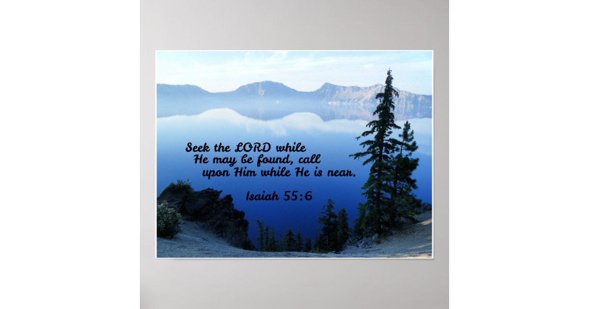 Isaiah 55:6 Seek the Lord while He may be found Poster | Zazzle
